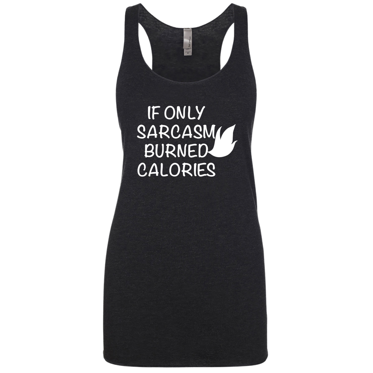 If Only Sarcasm Burned Calories (tank top) – Dacia’s Designs