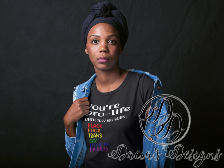 Pro-life Until They’re Born – Dacia's Designs